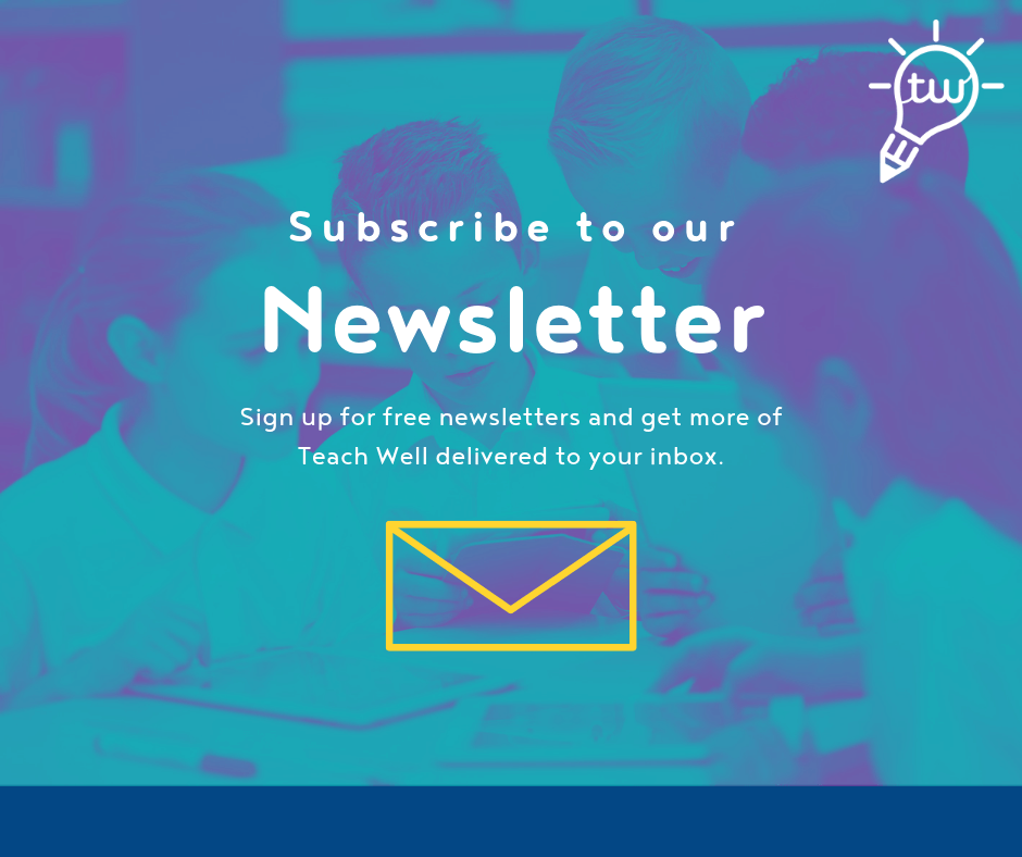 Subscribe to our Newsletter - Teach Well
